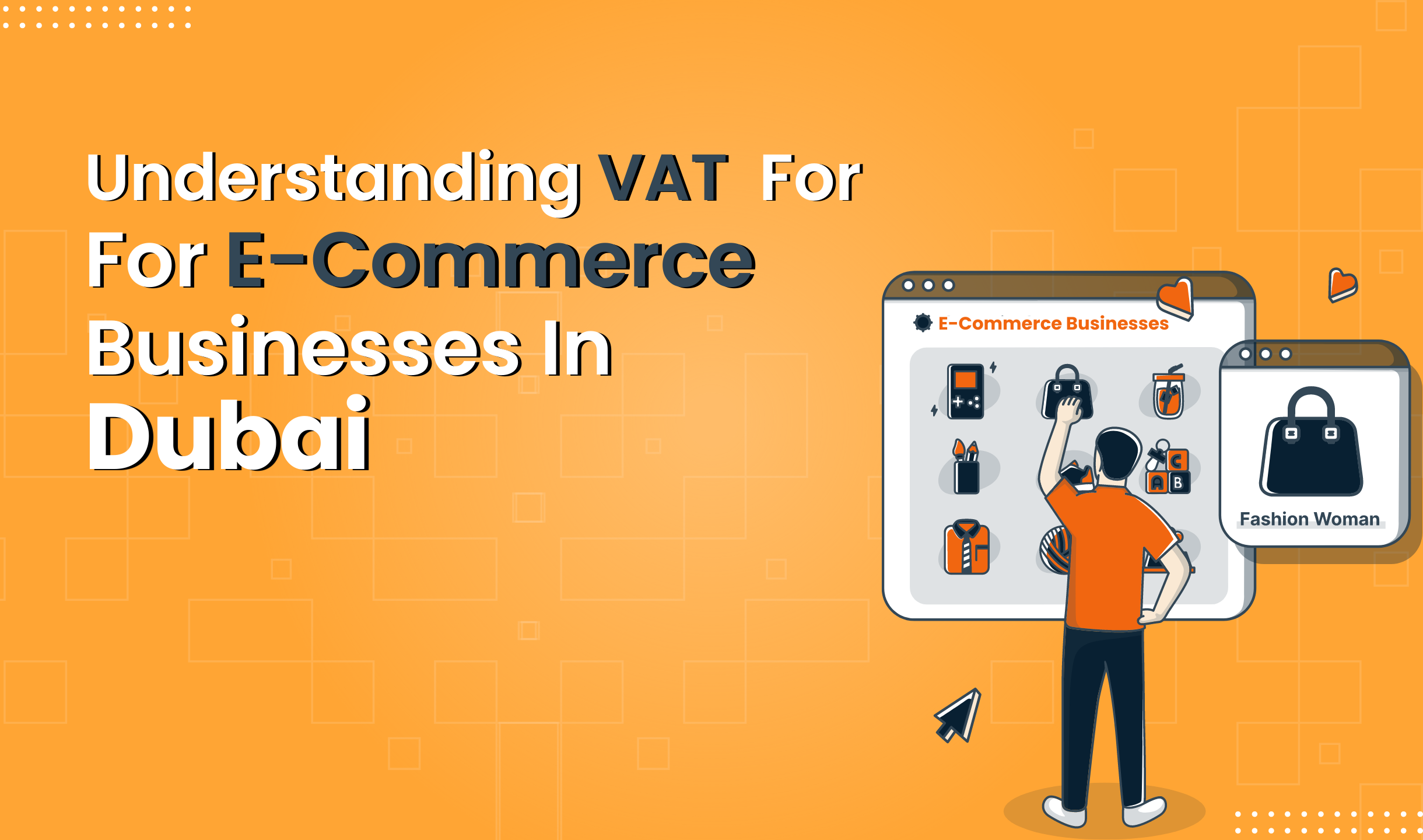 A Guide To Understanding VAT For eCommerce Businesses In Dubai | Finanshels Resources